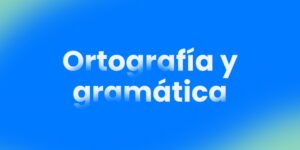 Diferencias entre ortografía y gramática - Correcto